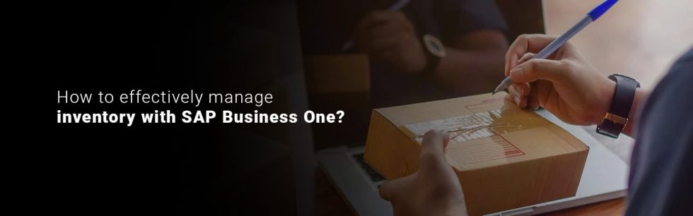 How to effectively manage inventory with SAP Business One?